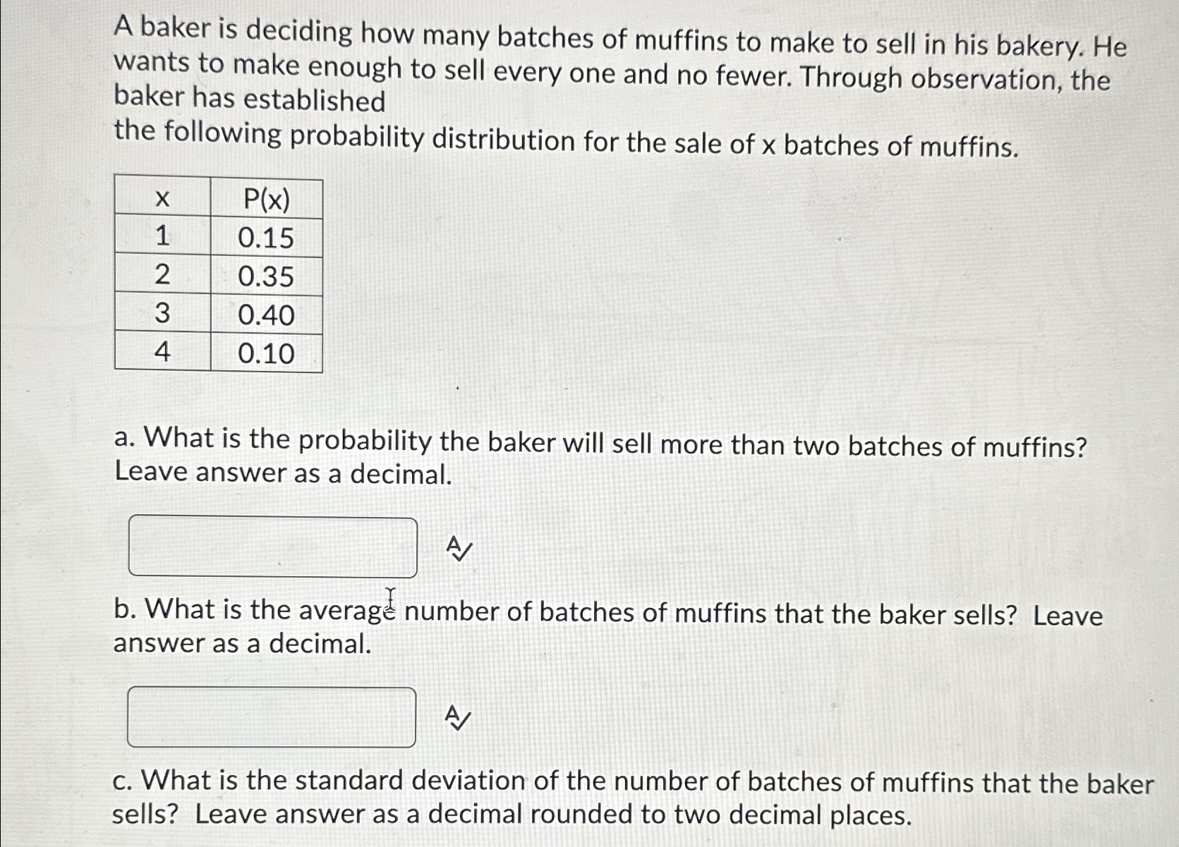 Solved A baker is deciding how many batches of muffins to | Chegg.com