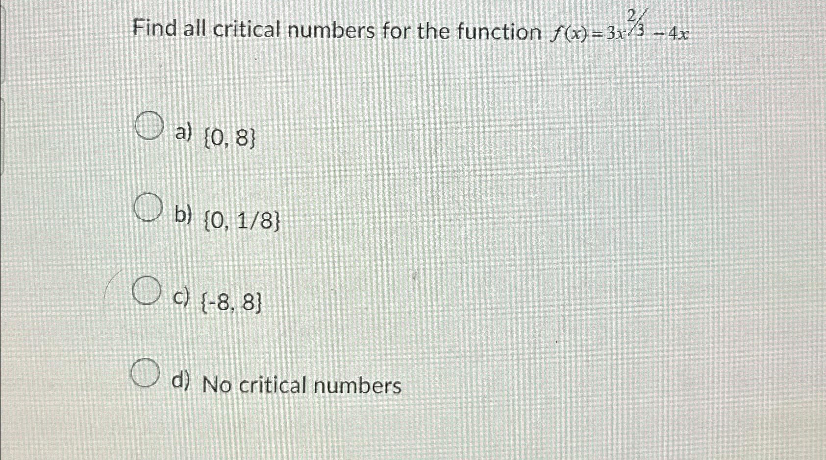 Solved Find all critical numbers for the function | Chegg.com