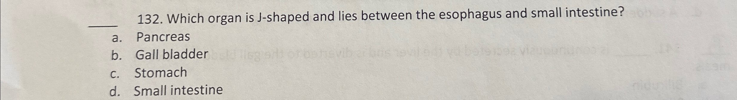 Solved Which organ is J-shaped and lies between the | Chegg.com