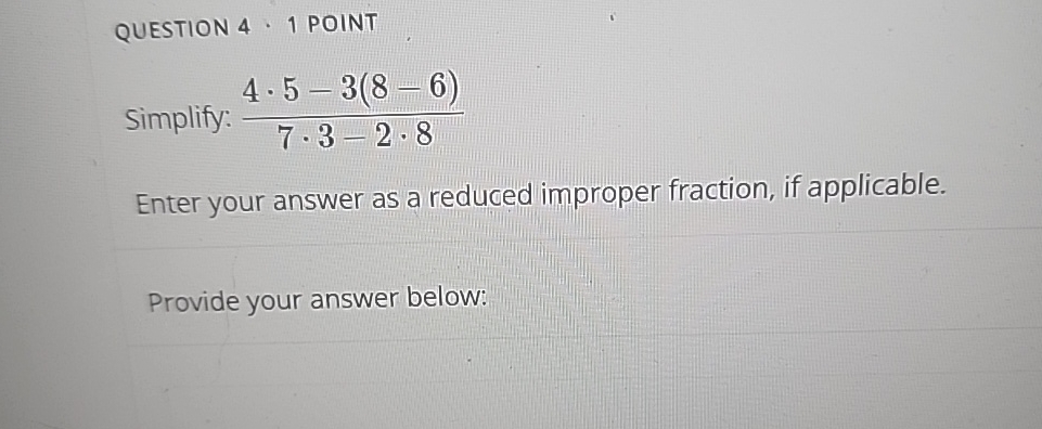 Solved QUESTION 4 - 1 ﻿POINTSimplify: 4*5-3(8-6)7*3-2*8Enter | Chegg.com