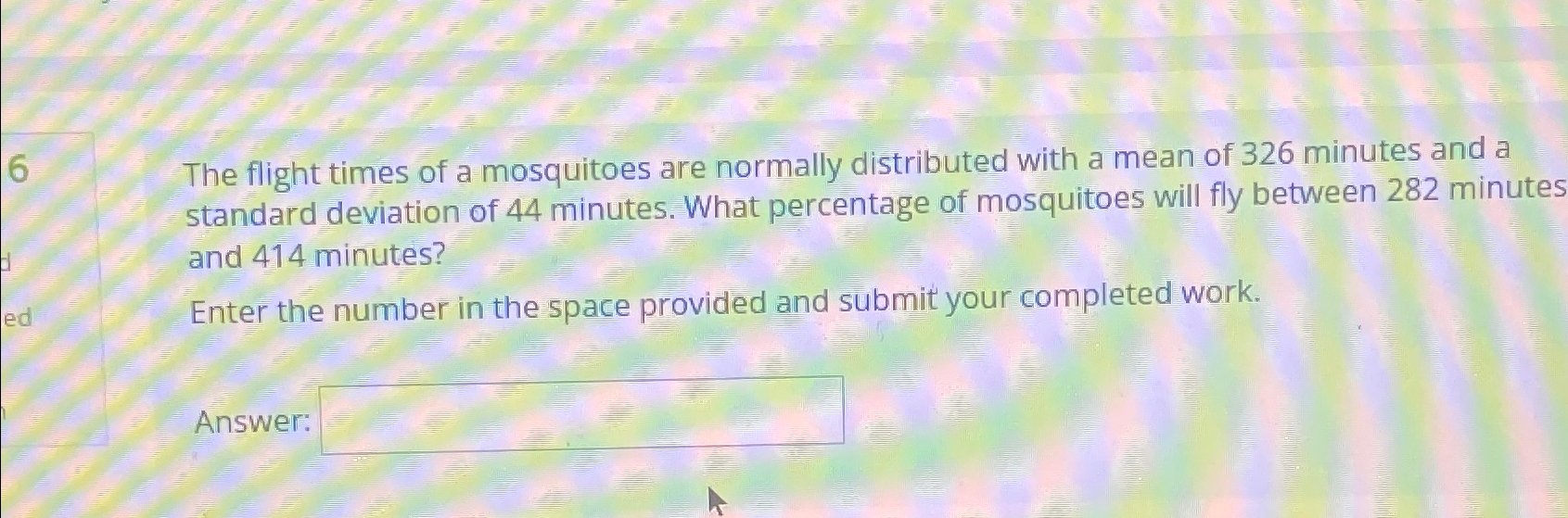 Solved The flight times of a mosquitoes are normally | Chegg.com