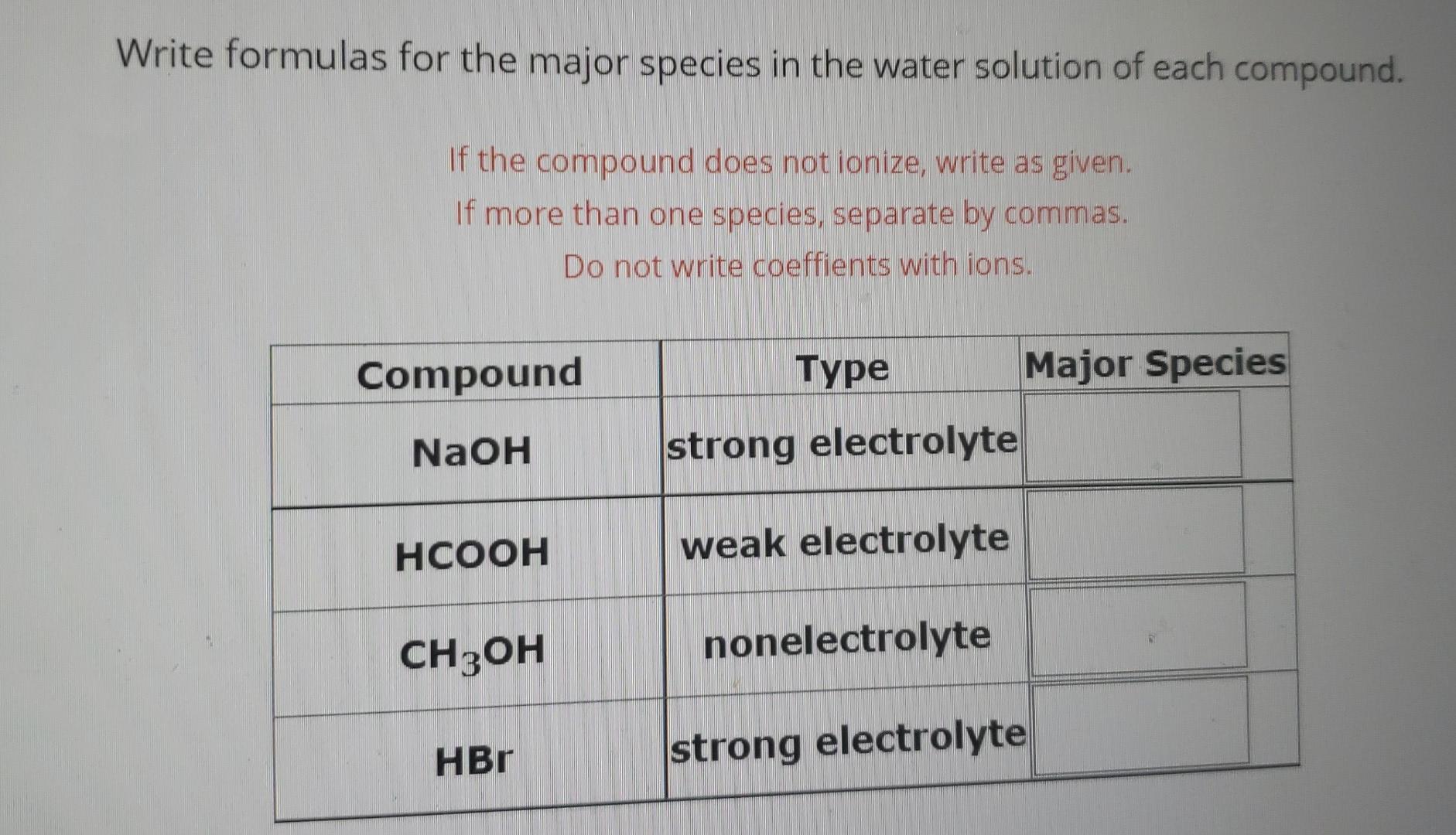 Solved Write formulas for the major species in the water | Chegg.com Solved Write formulas for the major species in the water | Chegg.com