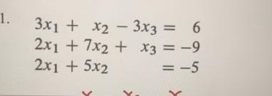 Solved 3x1+x2-3x3=62x1+7x2+x3=-92x1+5x2=-5 | Chegg.com