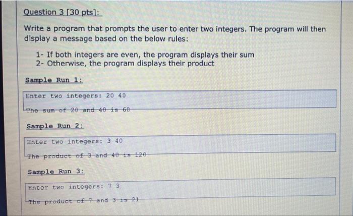 Solved Question 3 [30 pts]: Write a program that prompts the | Chegg.com
