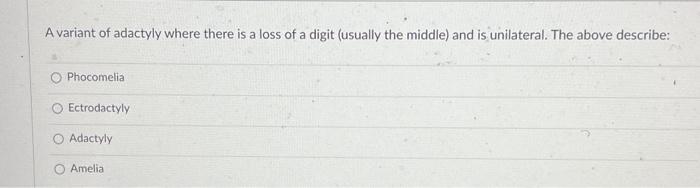 Solved A variant of adactyly where there is a loss of a | Chegg.com