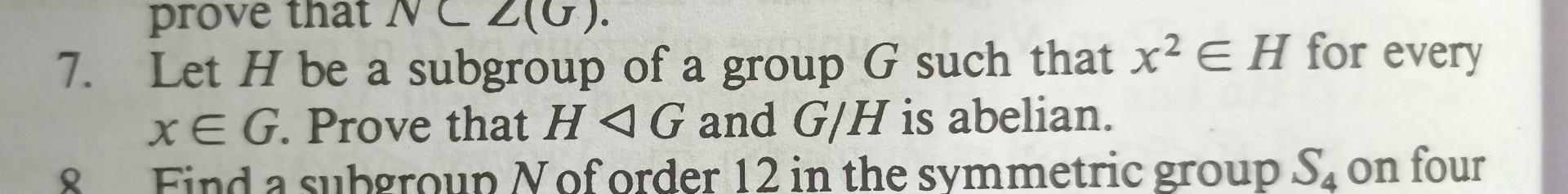 Solved 7. Let H be a subgroup of a group G such that x2∈H | Chegg.com