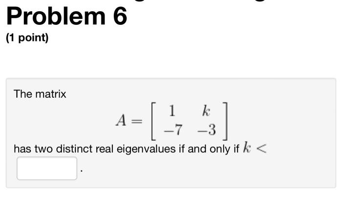 Solved The matrix A=[1−7k−3] has two distinct real | Chegg.com