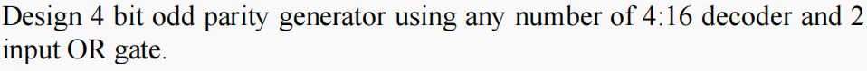 Solved Design 4 ﻿bit odd parity generator using any number | Chegg.com