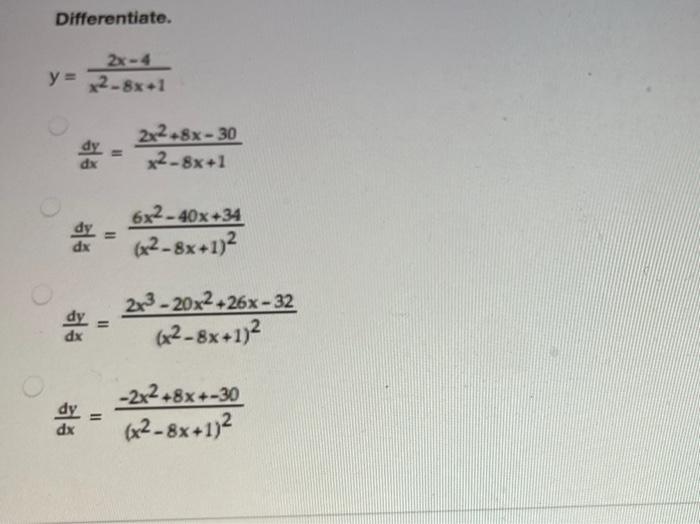 Solved Differentiate. 2x - 4 y= 22-8x+1 2x2.8x - 30 x2-8x+1 | Chegg.com