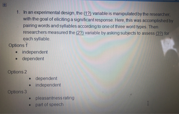 1. In an experimental design, the (1?) variable is | Chegg.com