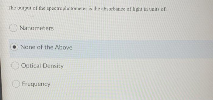 Solved The output of the spectrophotometer is the absorbance | Chegg.com