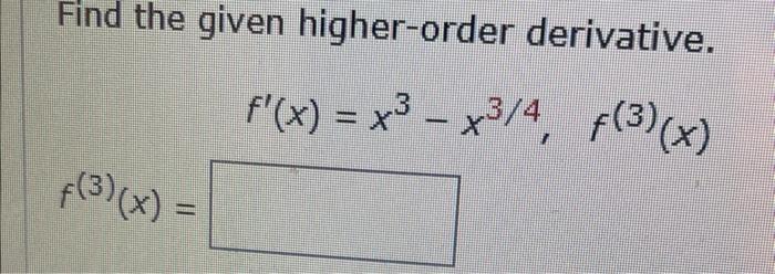 Solved Find the given higher-order derivative. | Chegg.com