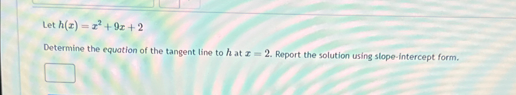 Solved Let h(x)=x2+9x+2Determine the equation of the tangent | Chegg.com