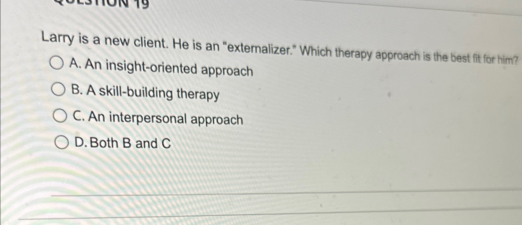 Solved Larry is a new client. He is an "externalizer." Which | Chegg.com