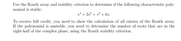 Solved Use the Routh array and stability criterion to | Chegg.com