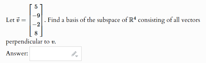 Solved Let vec(v)=[5-9-28]. ﻿Find a basis of ﻿the subspace | Chegg.com