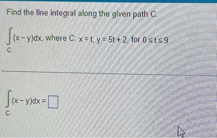 Solved Find the line integral along the given path C. | Chegg.com