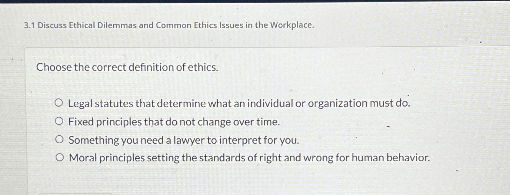 Solved 3.1 ﻿Discuss Ethical Dilemmas and Common Ethics | Chegg.com