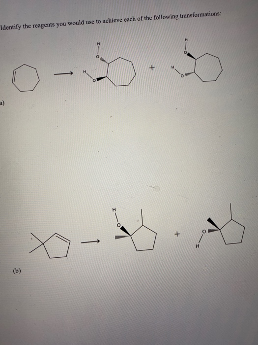 Solved Identify the reagents you would use to achieve each | Chegg.com