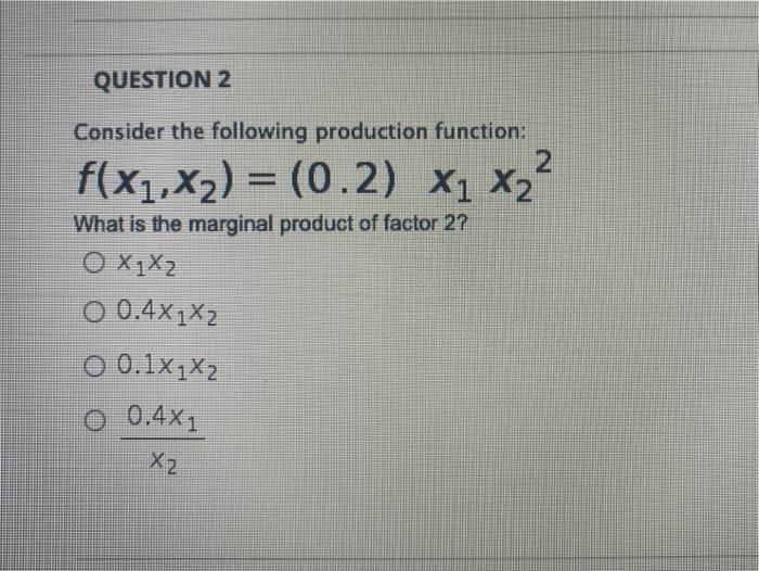 Solved QUESTION 2 Consider the following production | Chegg.com