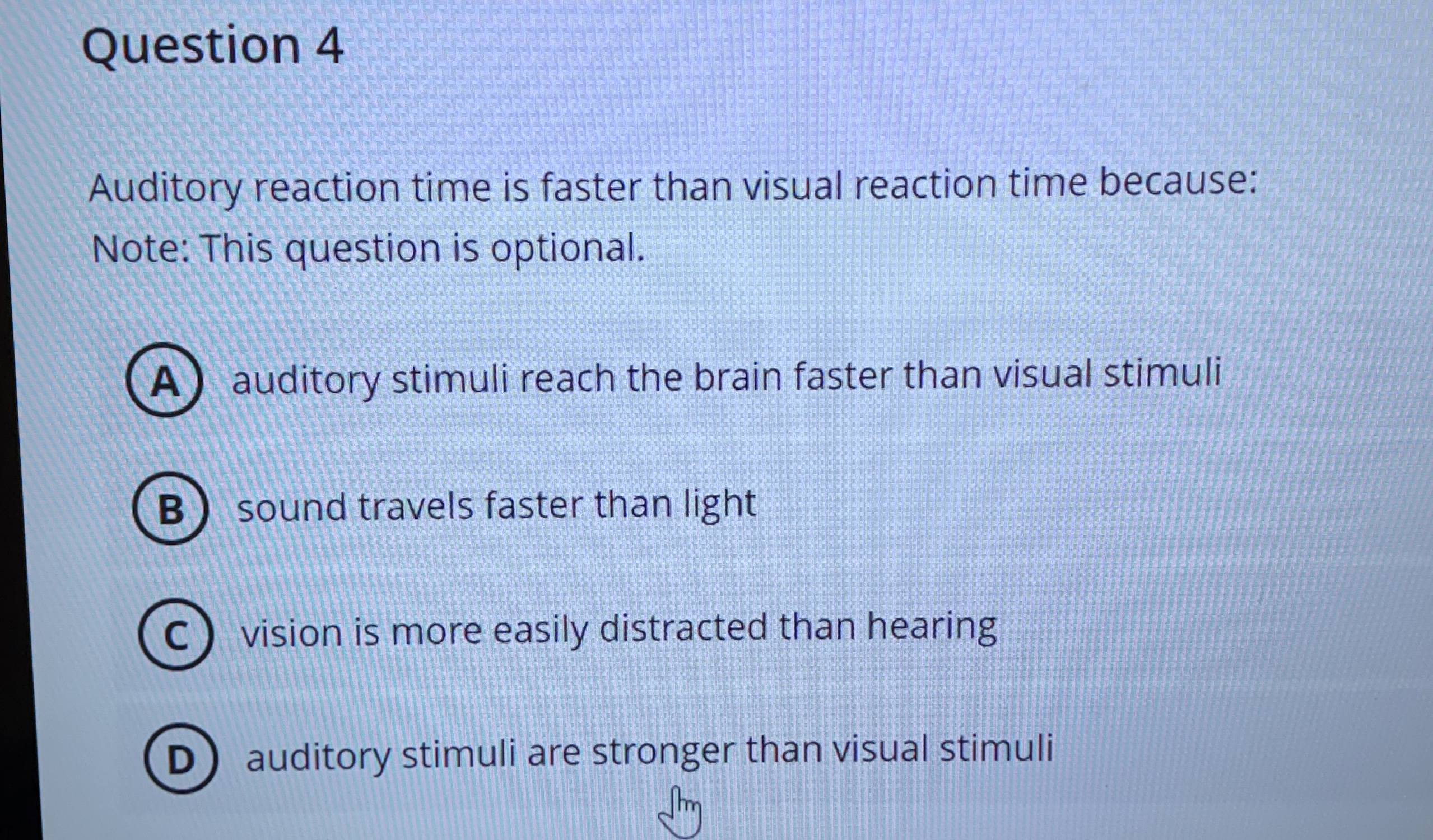 Solved Question 4Auditory reaction time is faster than | Chegg.com