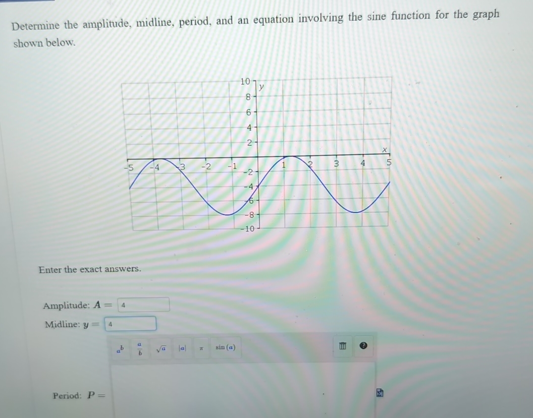 Solved Determine the amplitude, midline, period, and an | Chegg.com