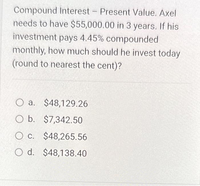 Solved Compound Interest - Present Value. Axel needs to have | Chegg.com