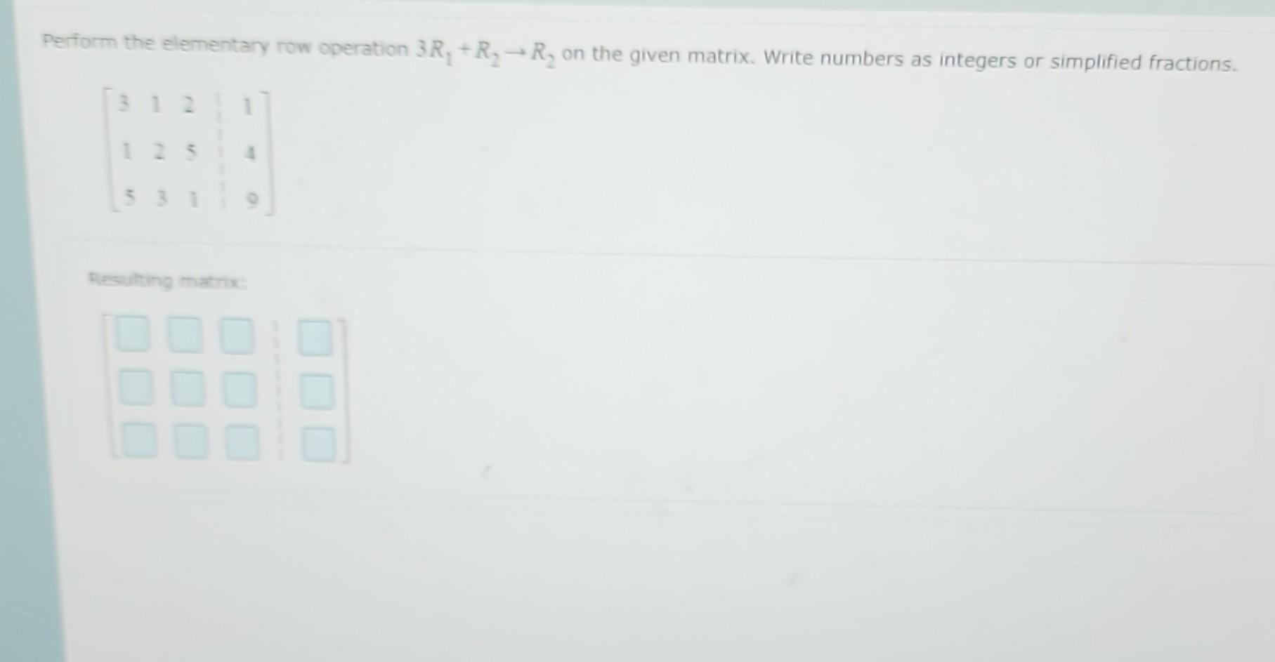 Solved perform the elementary row operation 3R, +R, - Ry on | Chegg.com