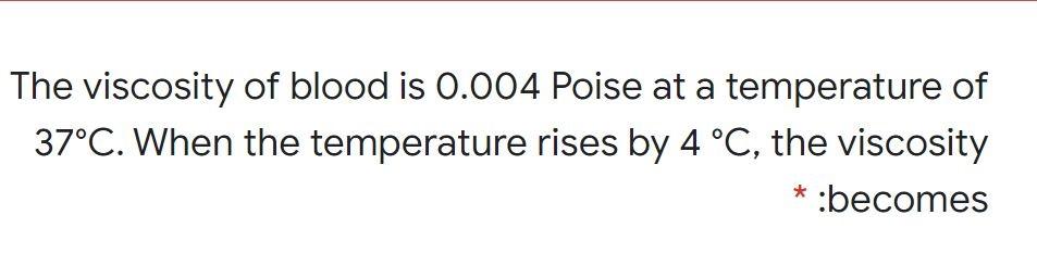 Solved The viscosity of blood is 0.004 Poise at a | Chegg.com