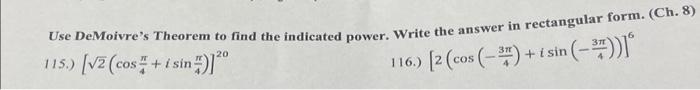 Solved Use DeMoivre's Theorem to find the indicated power. | Chegg.com