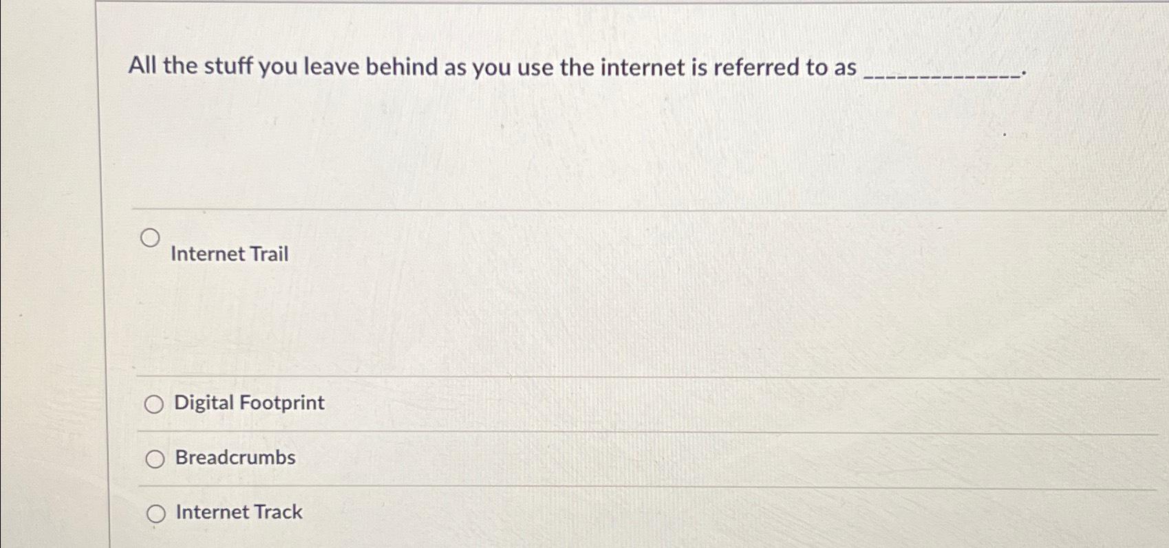Solved All the stuff you leave behind as you use the | Chegg.com