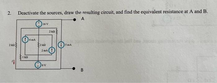 Solved 2. Deactivate the sources, draw the resulting | Chegg.com