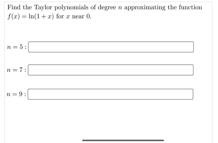 Solved Find the Taylor polynomials of degree n approximating | Chegg.com