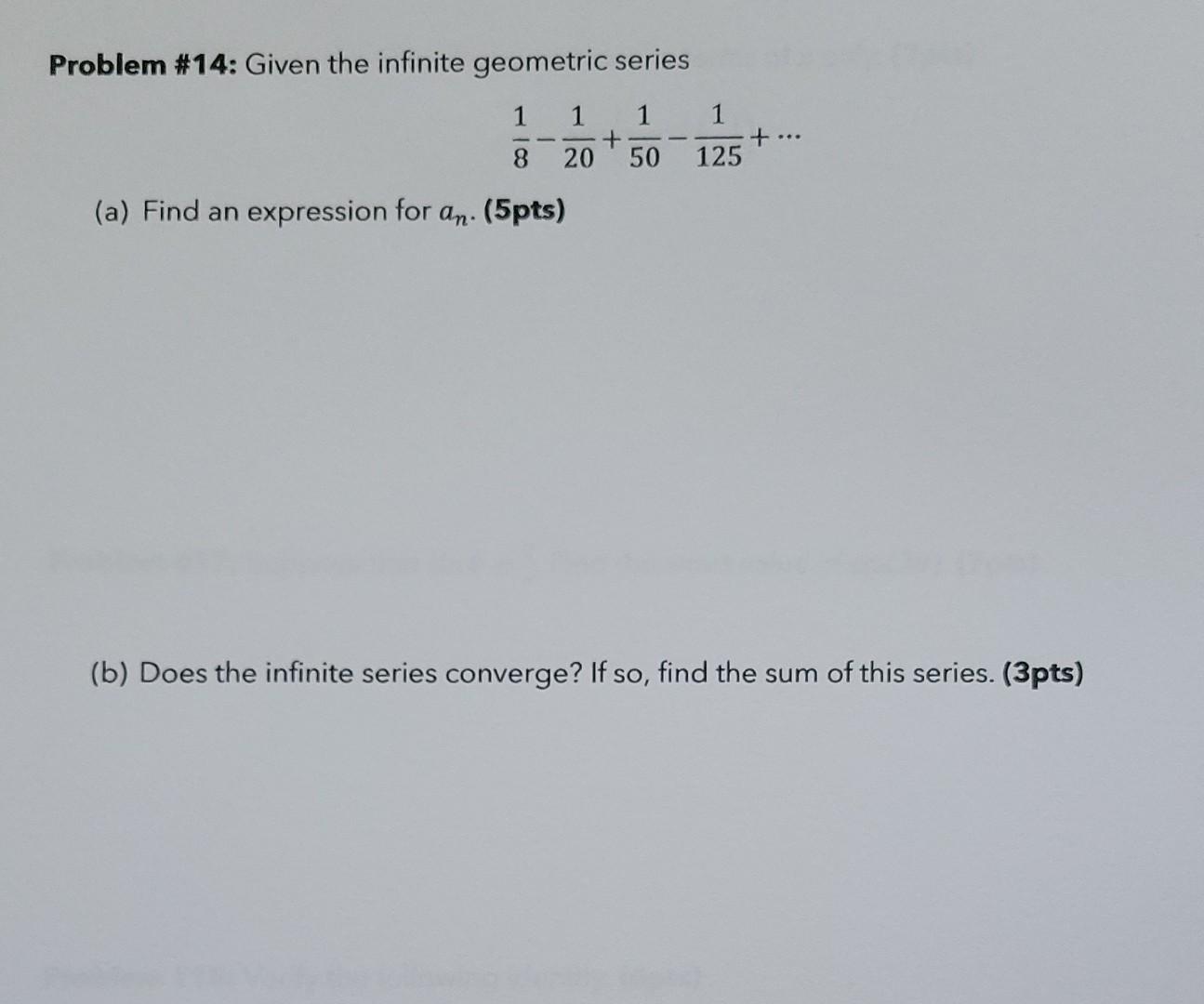 Solved Problem #14: Given the infinite geometric series 1 1 | Chegg.com