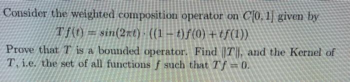 Solved Consider the weighted composition operator on C[0, 1] | Chegg.com