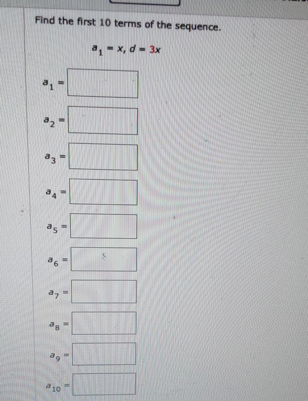 Solved Find the first 10 terms of the sequence. a1=x,d=3x | Chegg.com