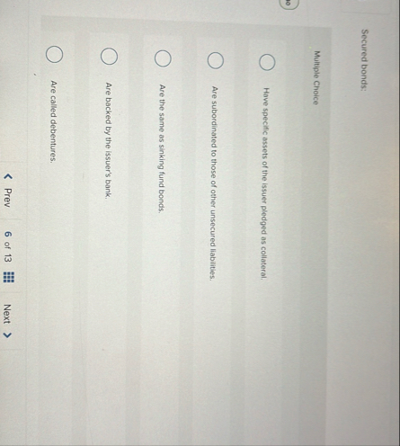 Solved Secured bonds:Multiple ChoiceHave specific assets of | Chegg.com