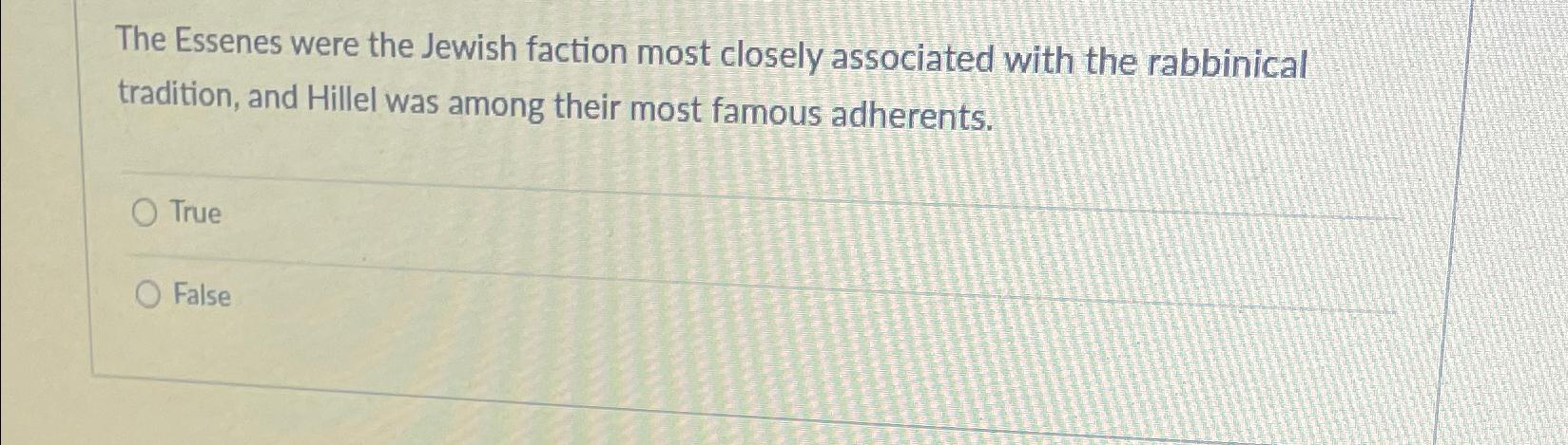 Solved The Essenes were the Jewish faction most closely | Chegg.com