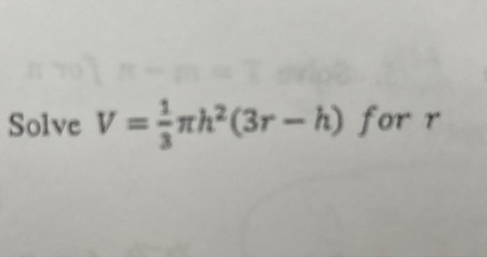 Solved V=31πh2(3r−h) | Chegg.com