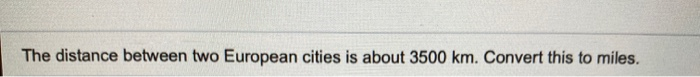 Solved The distance between two European cities is about | Chegg.com