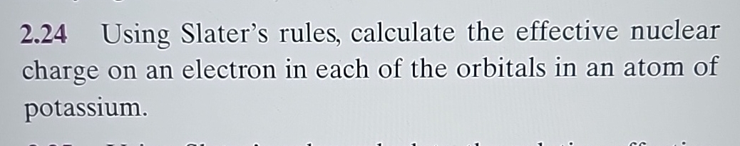 Solved 2.24 ﻿Using Slater's rules, calculate the effective | Chegg.com