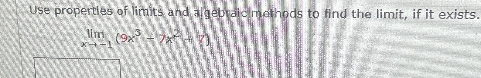 Solved Use properties of limits and algebraic methods to | Chegg.com