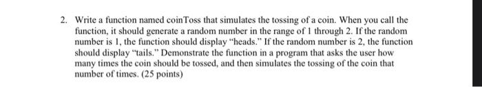 Solved 2. Write a function named coin Toss that simulates | Chegg.com