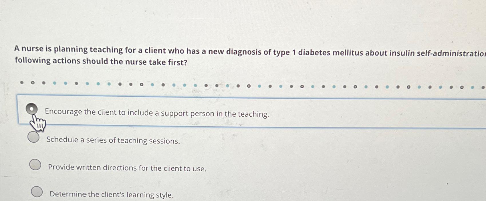 Solved A nurse is planning teaching for a client who has a | Chegg.com