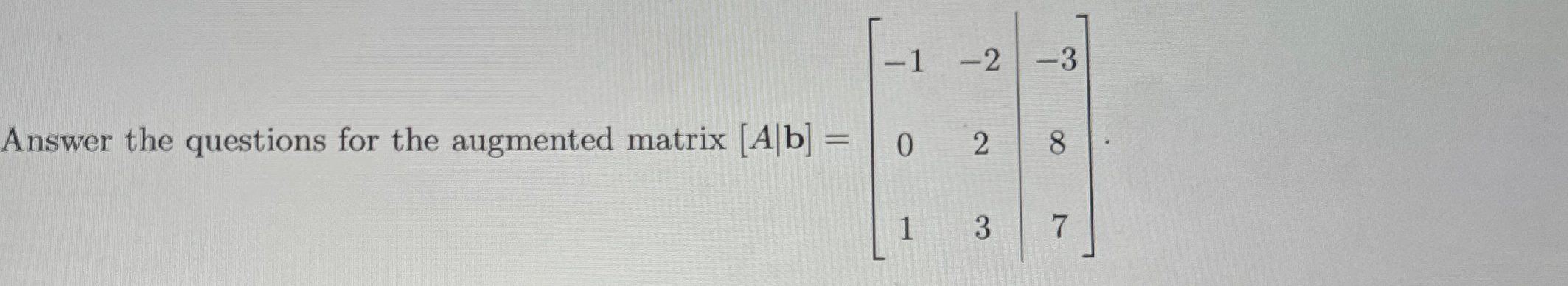 Solved Answer the questions for the augmented matrix | Chegg.com