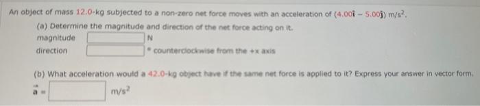 Solved An object of mass 12.0-kg subjected to a non-zero net | Chegg.com