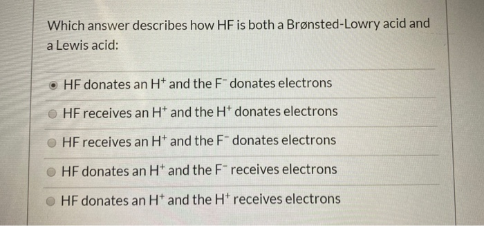 Solved Which answer describes how HF is both a | Chegg.com