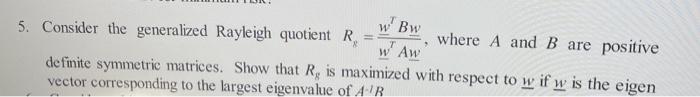 Solved w' By 5. Consider the generalized Rayleigh quotient R | Chegg.com