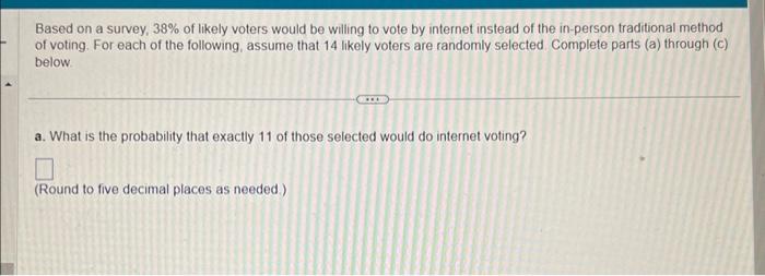 Solved Based on a survey, 38% of likely voters would be | Chegg.com