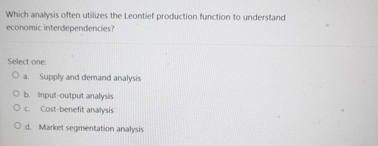 Solved Which analysis often utilizes the Leontief production | Chegg.com